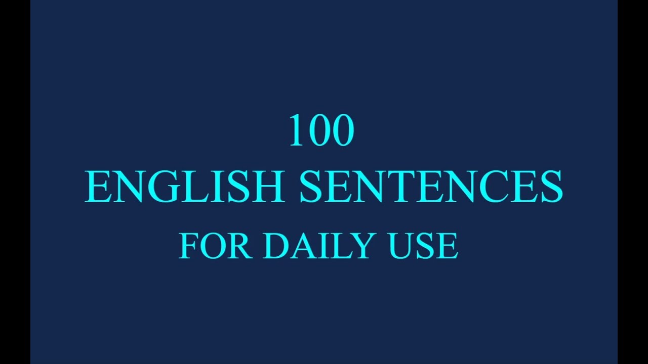 100 English Sentences Used In Daily Life For Practice And Learning 100-english-sentences-used-in-daily-life-for-practice-and-learning