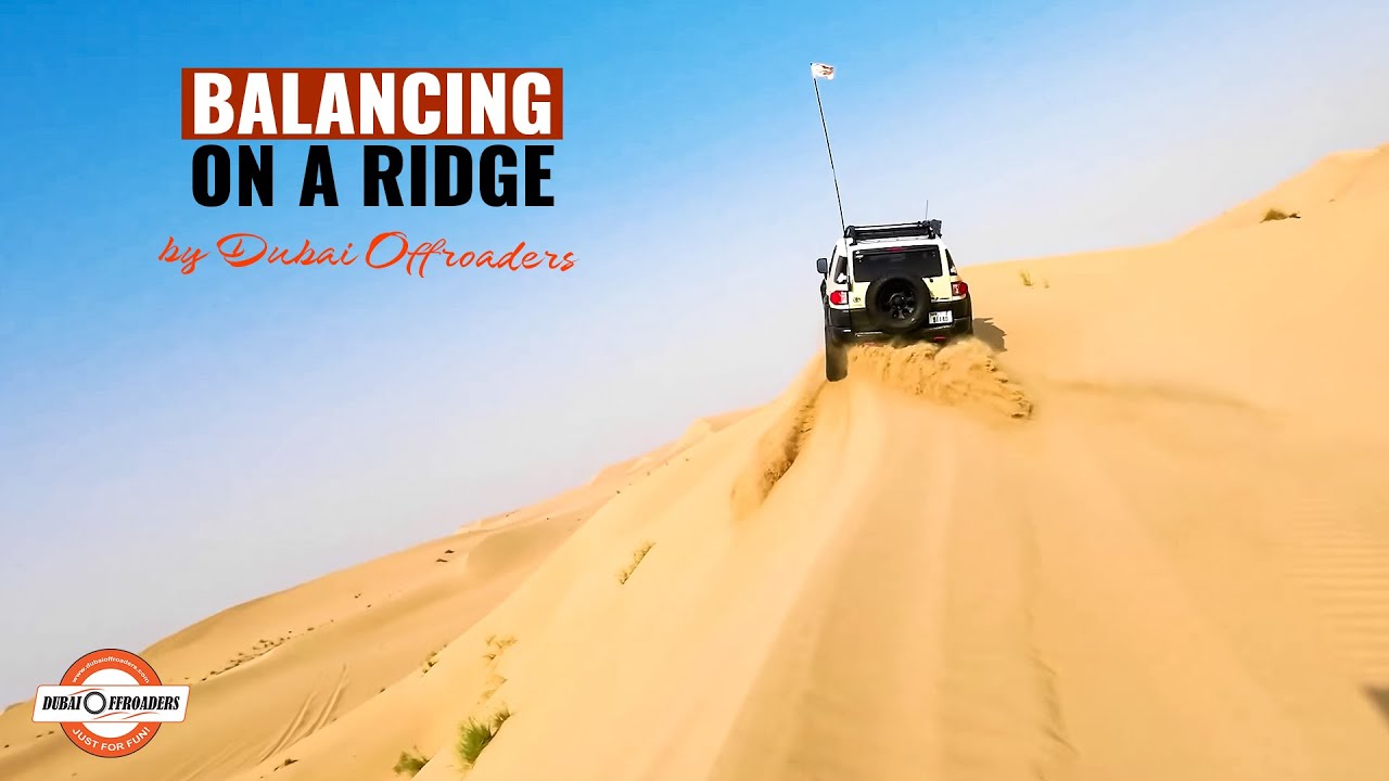 BALANCING ON THE RIDGE | OFF-ROAD Driving | DUBAI OFFROADERS - YouTube