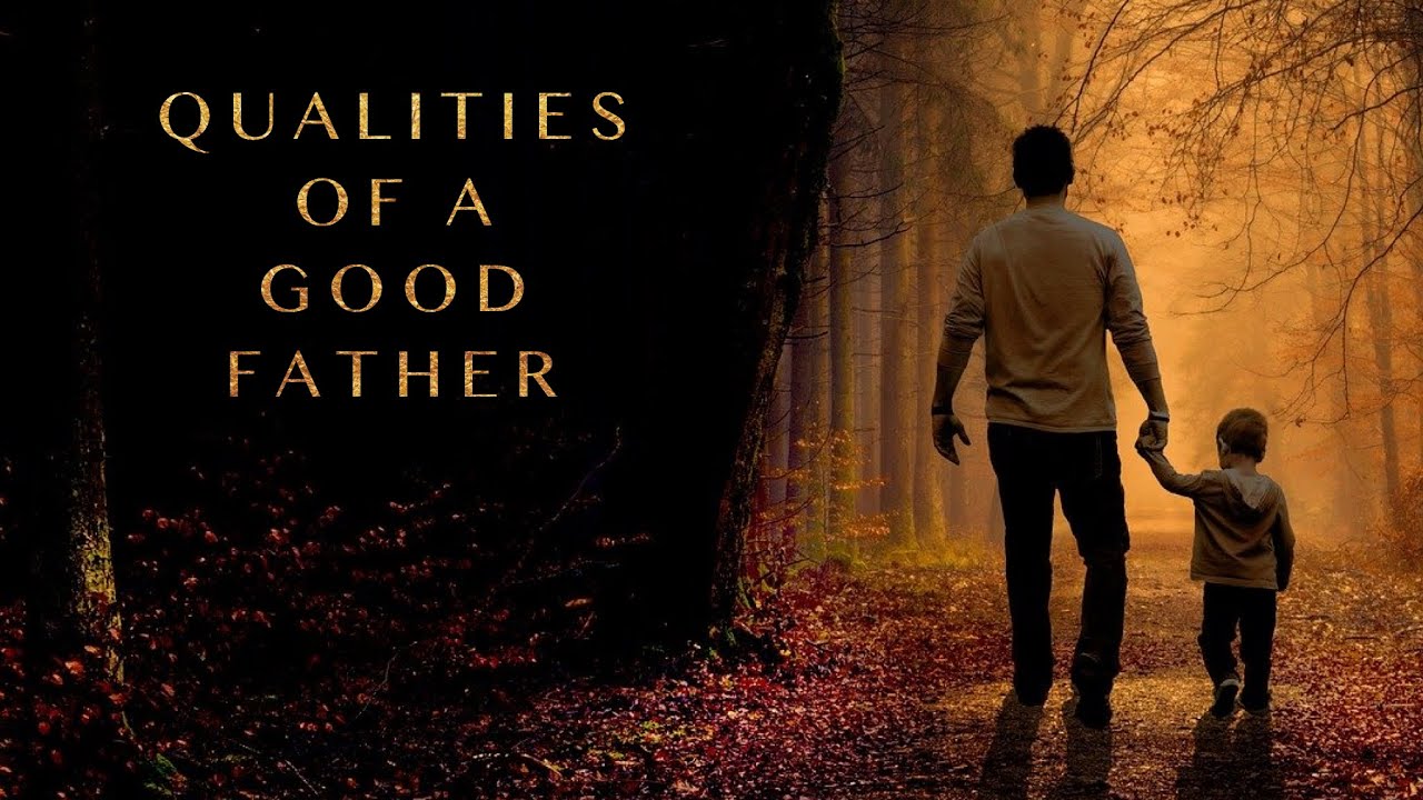 Qualities of a Good Father - YouTube