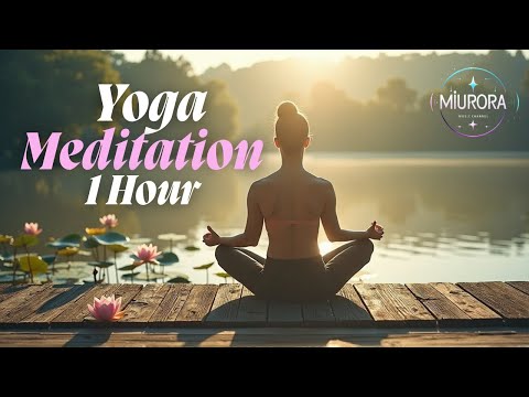 1 Hour of Pure Yoga Music for Meditation 🌿 Relax, Breathe, Flow | MIURORA