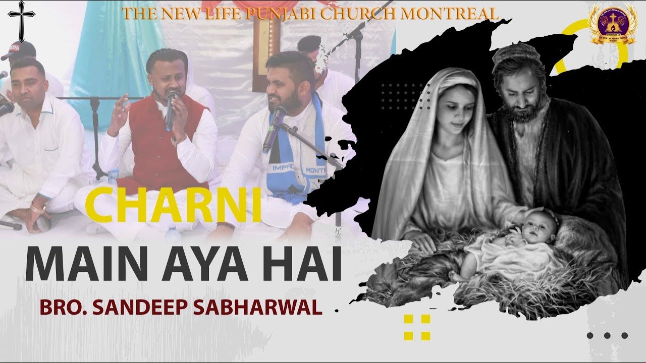 Charni Main Aya Hai || The new Life Punjabi Church Montreal || Bro ...