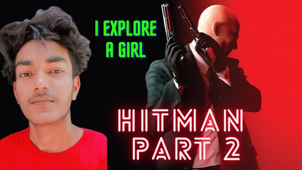 I Explore A Girl In Hitman Abolution| Gameplay Part 2 - YouTube