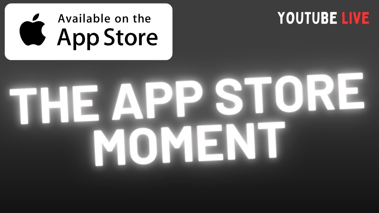 THE APP STORE MOMENT - YouTube