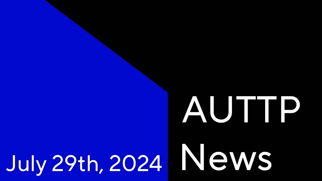 AUTTP News (July 29th, 2024) - YouTube