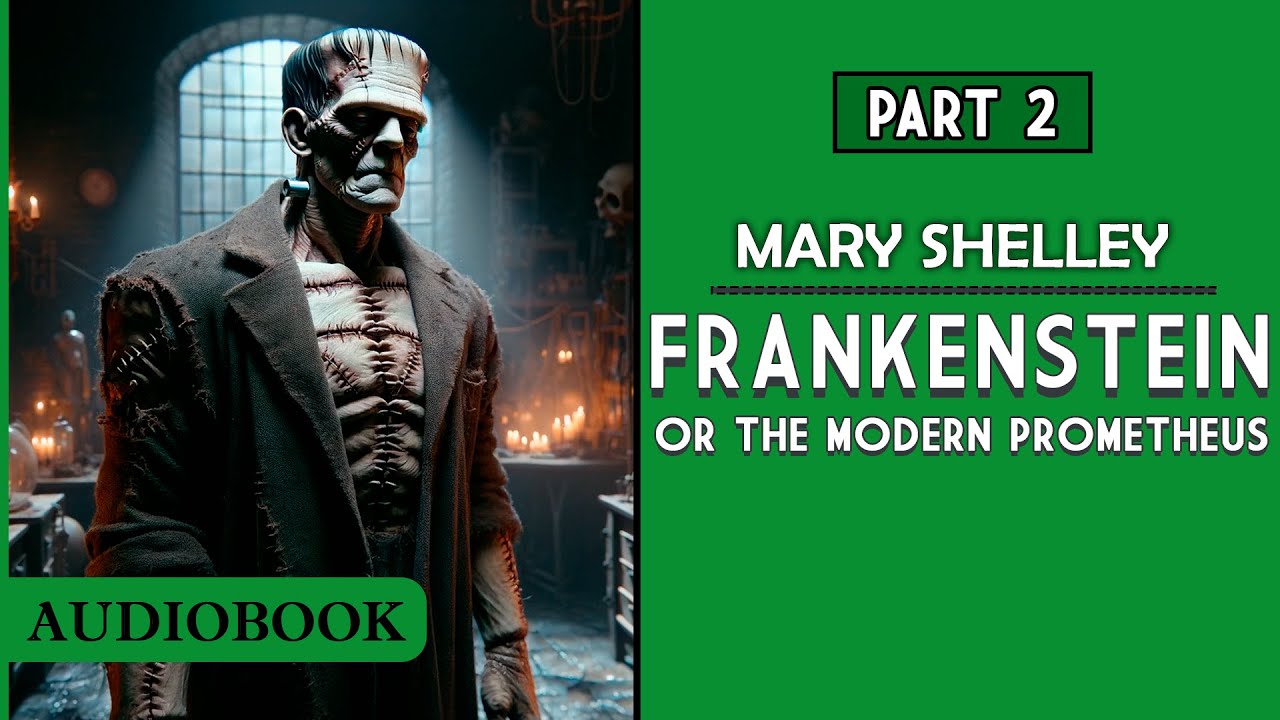 Frankenstein Or The Modern Prometheus - Part 2 [AUDIOBOOK] - YouTube