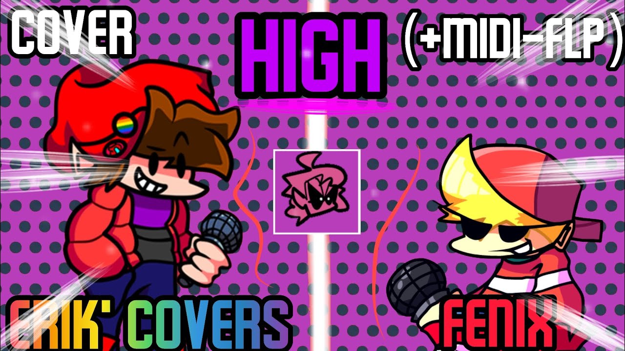 [FNF] - HIGH | FNF OFFICIAL | But Erik' Covers and Fenix sings it ...