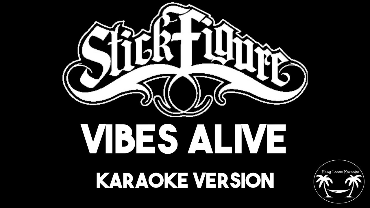 Stick Figure - Vibes Alive (Karaoke Version) Lyrics and Instrumental ...