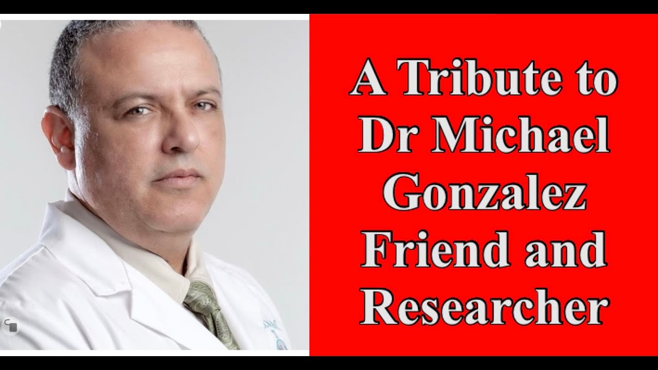 A Tribute to Dr. Michael Gonzalez - Friend and Researcher - YouTube