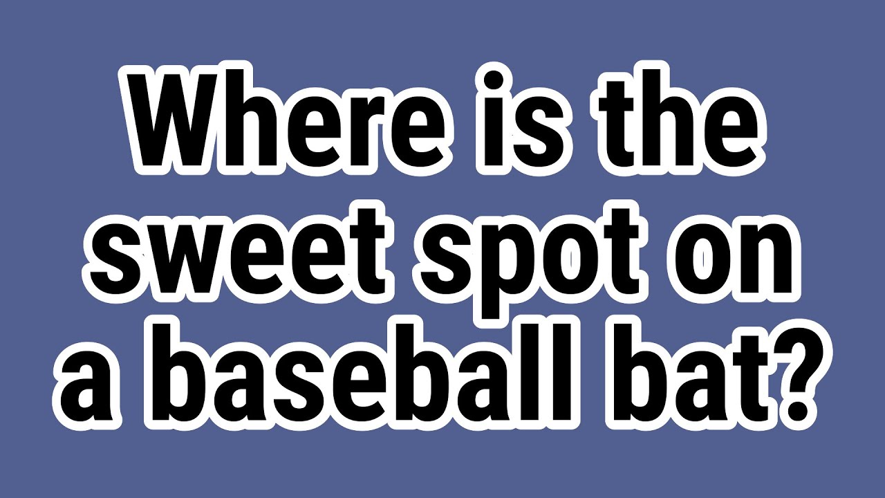 Where is the sweet spot on a baseball bat? - YouTube