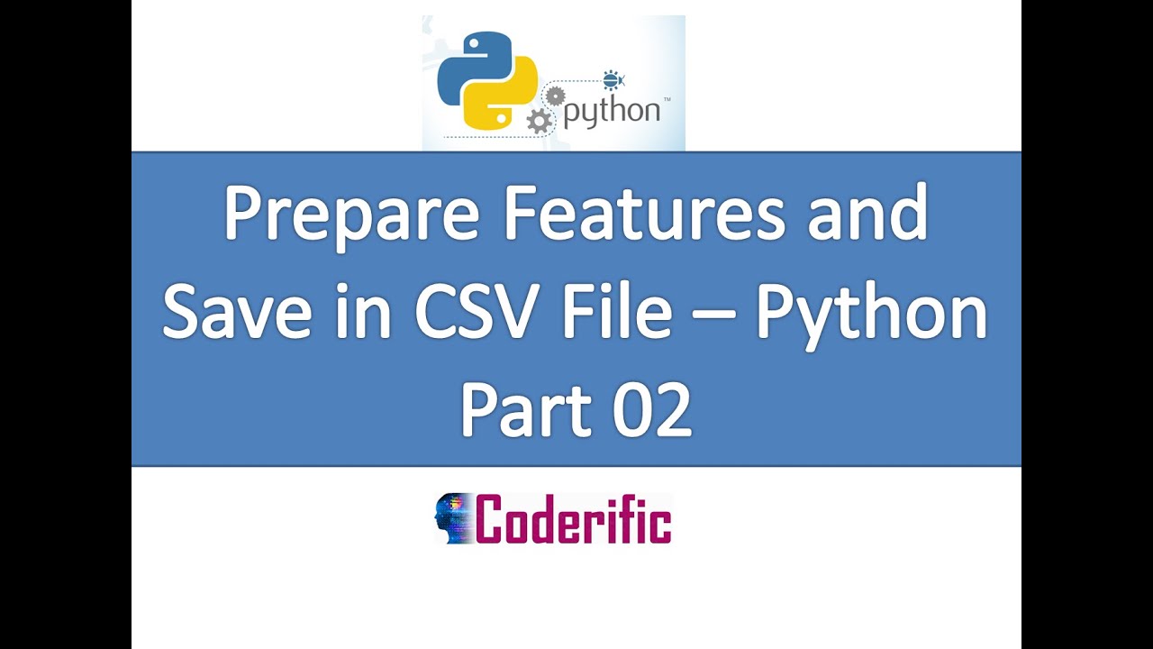 Prepare Features And Save In CSV File Python Part 02 YouTube Prepare Features And Save In CSV File Python Part 02 YouTube