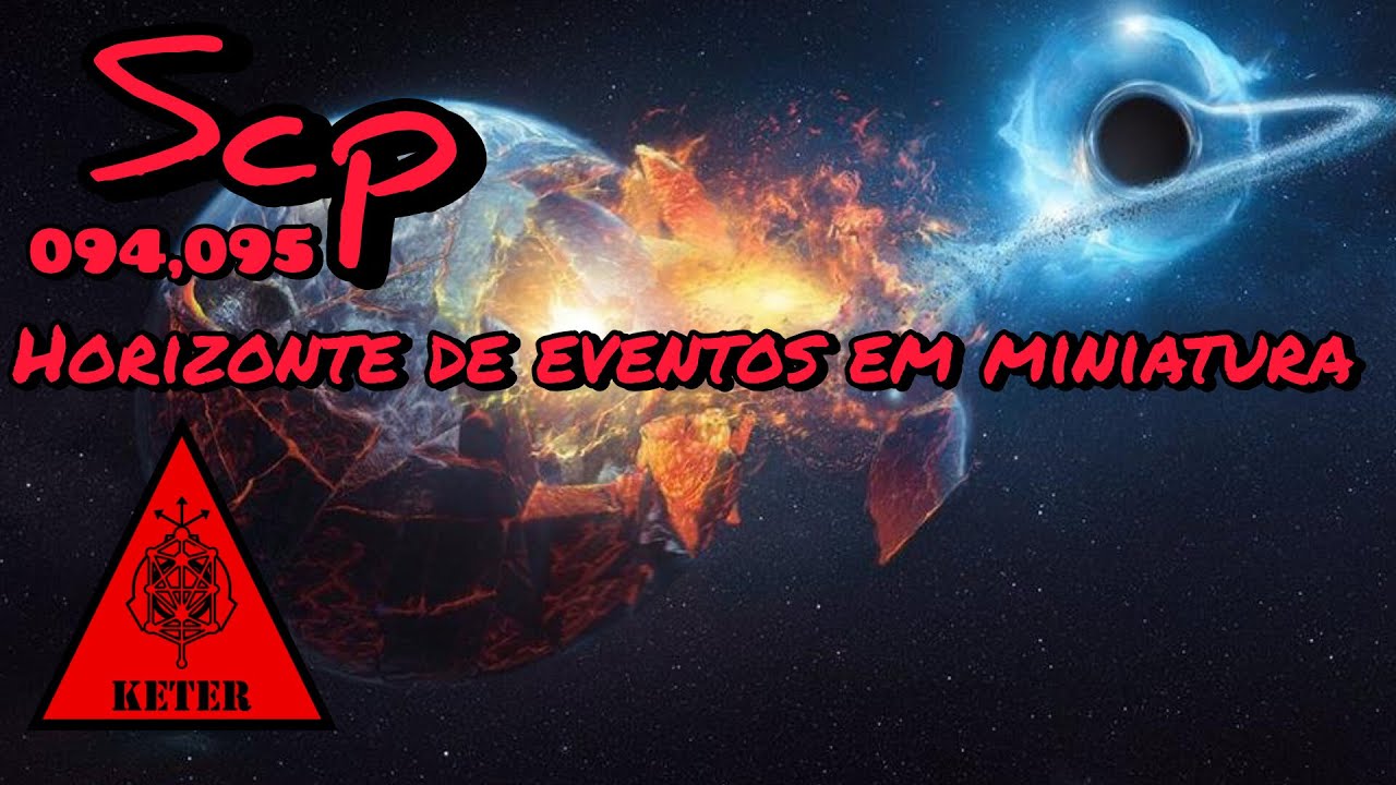 Scp 094 horizonte de eventos em miniatura, Scp 095 aventuras atômicas ...