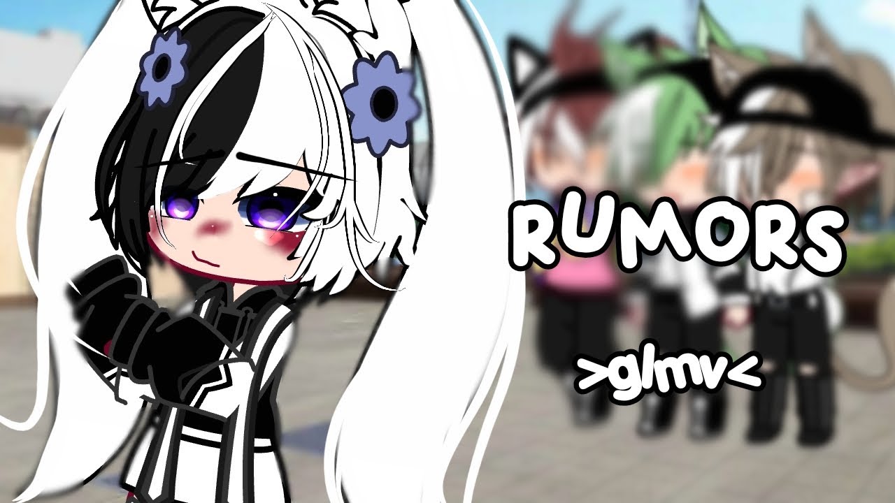 🔪rumors☁️ //gcmv// by zeo ♡♪• ||14k sub special 💍 - YouTube