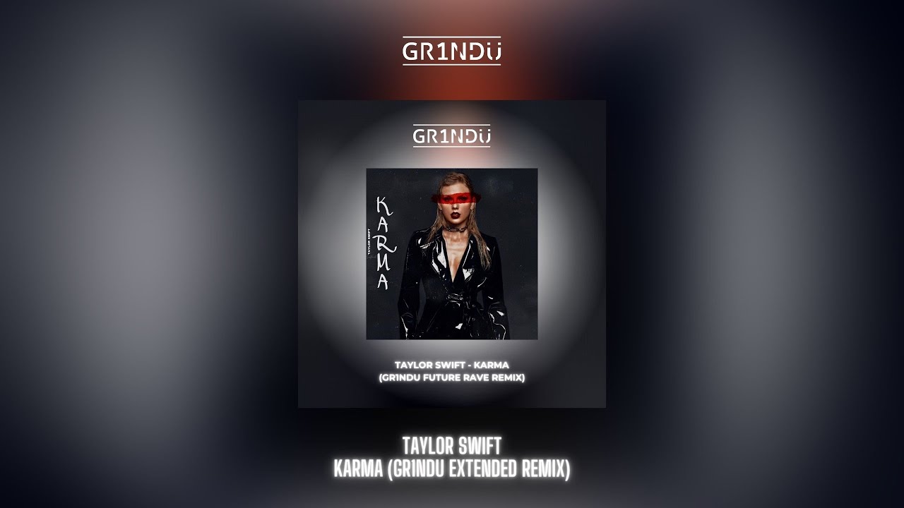 Taylor Swift - Karma (GR1NDU Future Rave Remix) [Extended] - YouTube Music