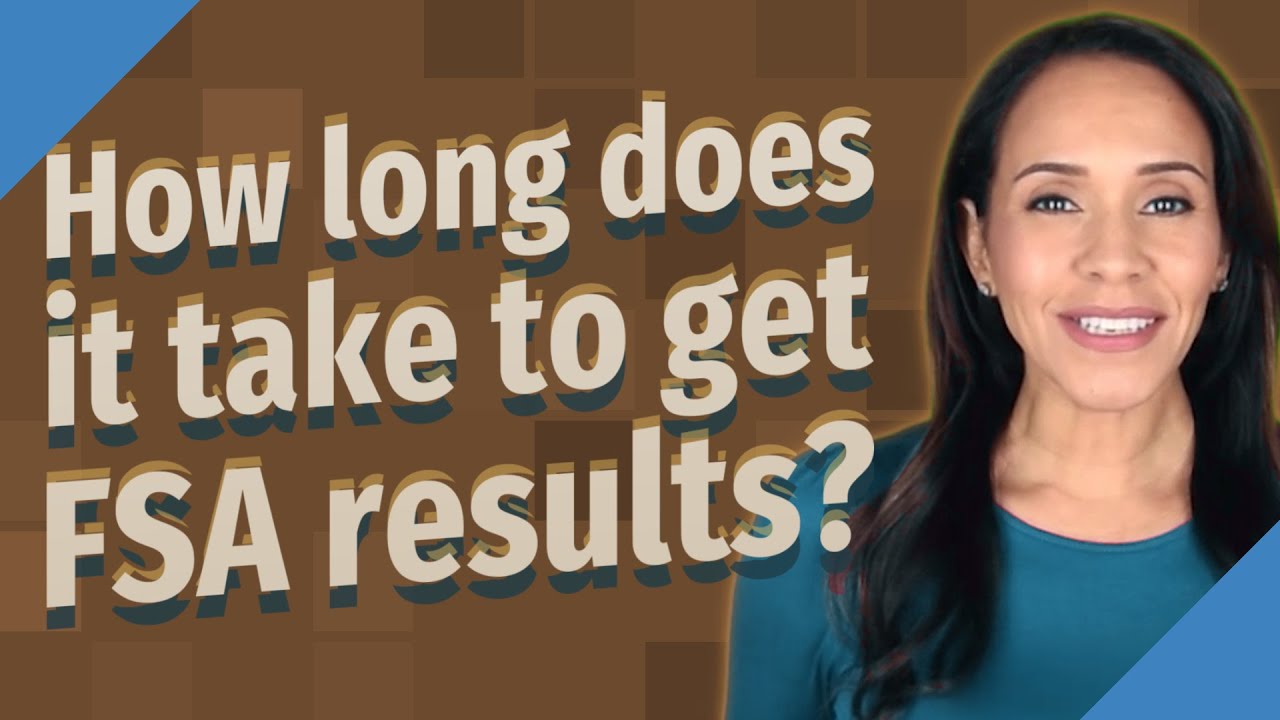 How long does it take to get FSA results? - YouTube