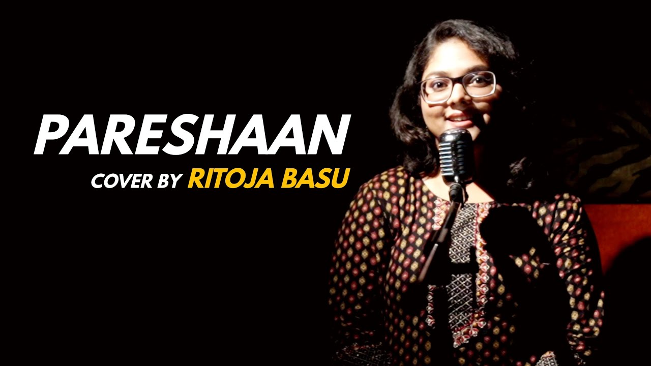 Pareshaan | Cover By Ritoja Basu | Ishaqzaade | Parineeti Chopra ...