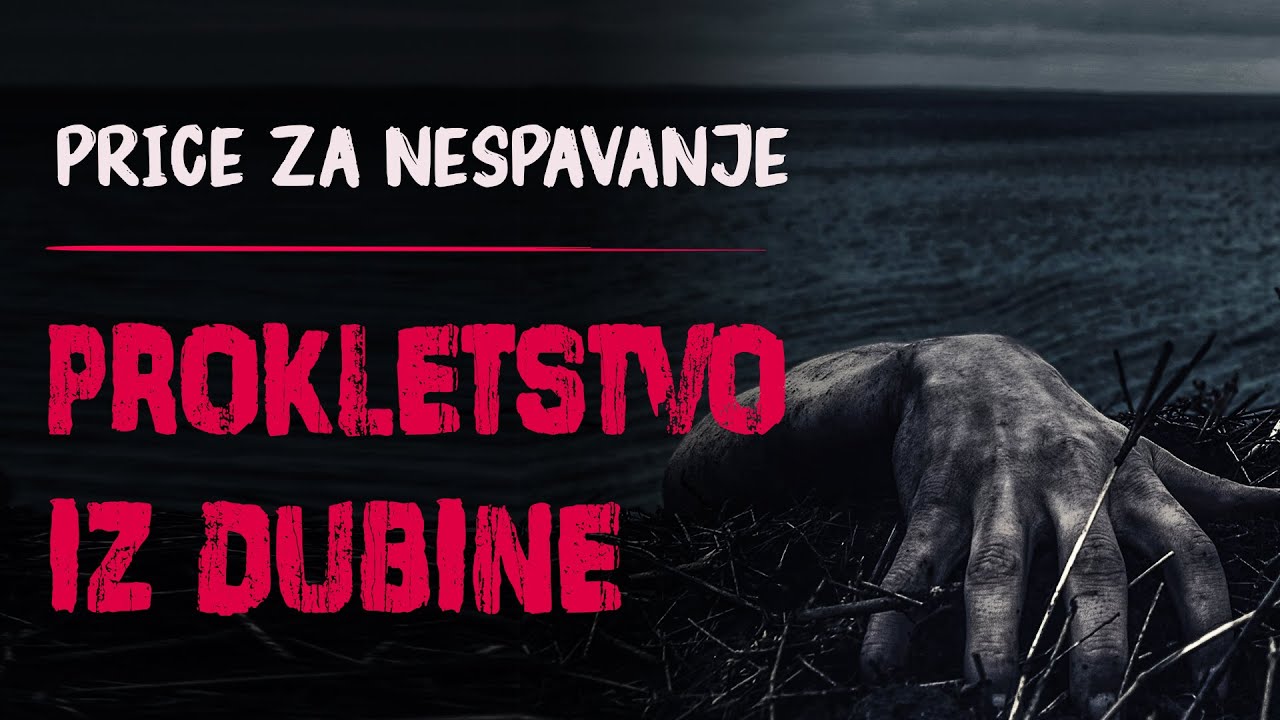 Strasne price za nespavanje - Prokletstvo iz Dubine - YouTube