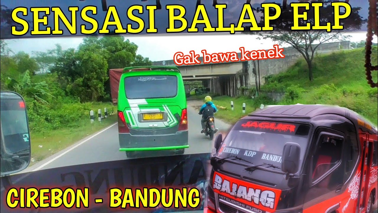 NYALIP BANYAK 💨 SENSASI BALAPAN ELP JURUSAN CIREBON - BANDUNG TETAP ...