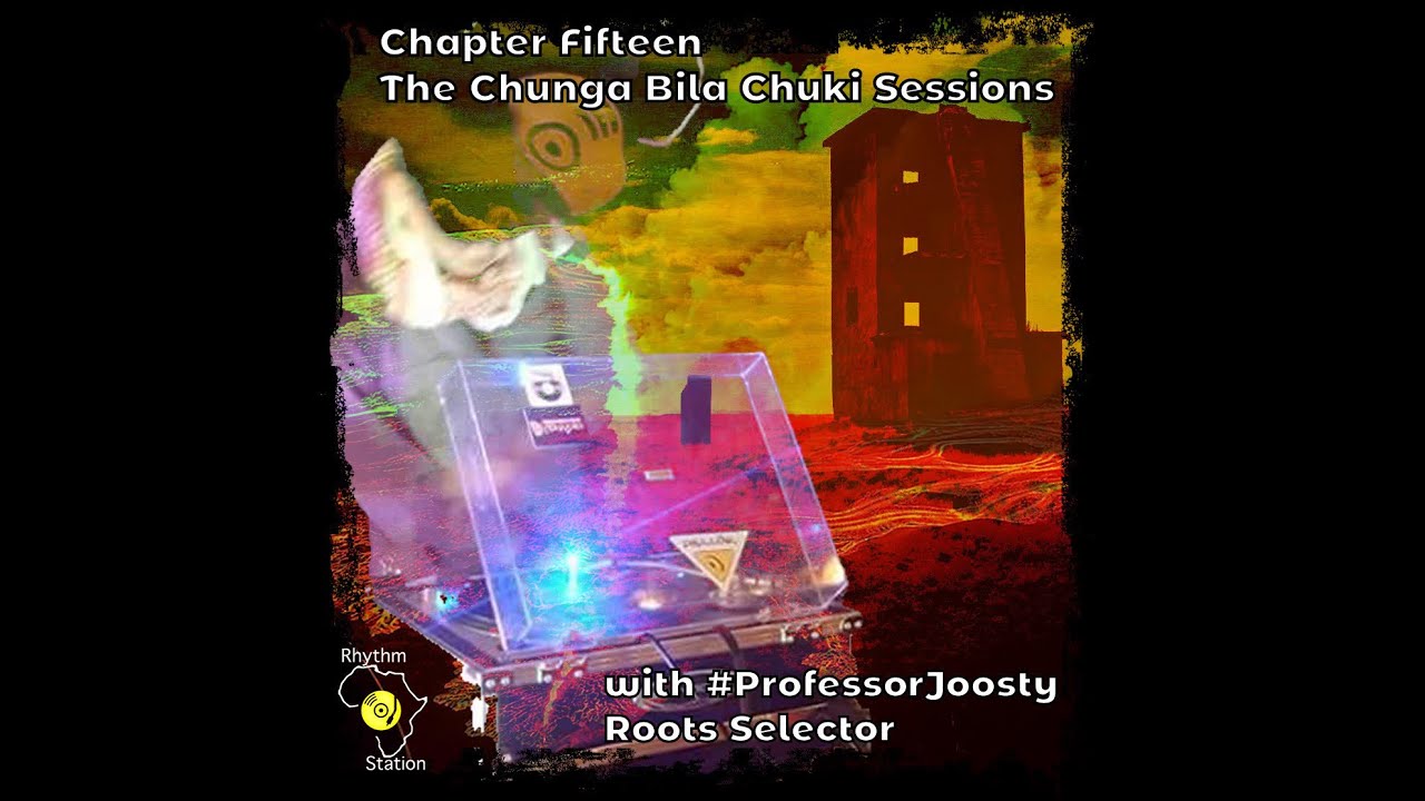 Chapter Fifteen The Chunga Bila Chuki Sessions with #ProfessorJoosty ...