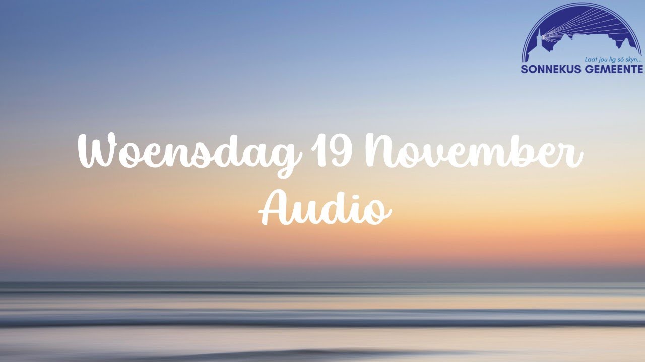 Woensdag 19 November 2025 - Tema: Hou Jesus altyd as n voorbeeld van ...