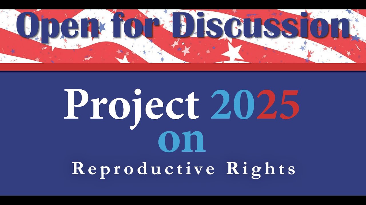 Open for Discussion: Project 2025 on Reproductive Rights - YouTube