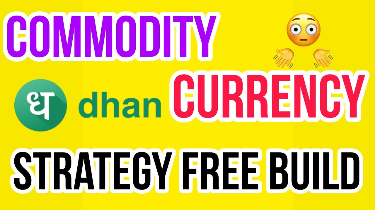 New Update Dhan ||COMMODITY OR CURRENCY TRADING AND STARTEGY BUILD ...