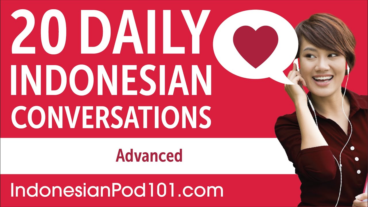 20 Daily Indonesian Conversations - Indonesian Practice for Advanced ...