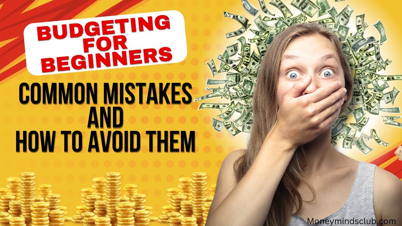 Budgeting for Beginners: Common Mistakes and How to Avoid Them - YouTube