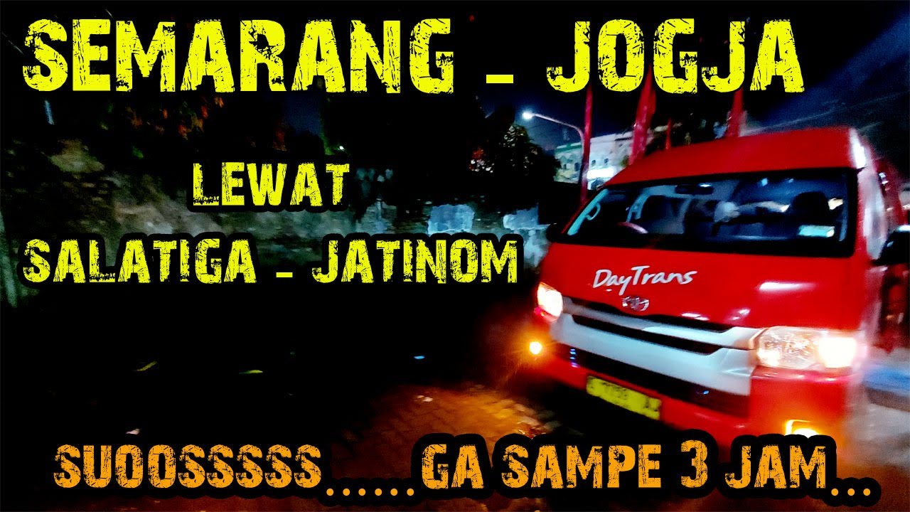 Shuttle Daytrans: Semarang - Jogja Cuma 3 Jam│Lewat Salatiga & Jatinom ...