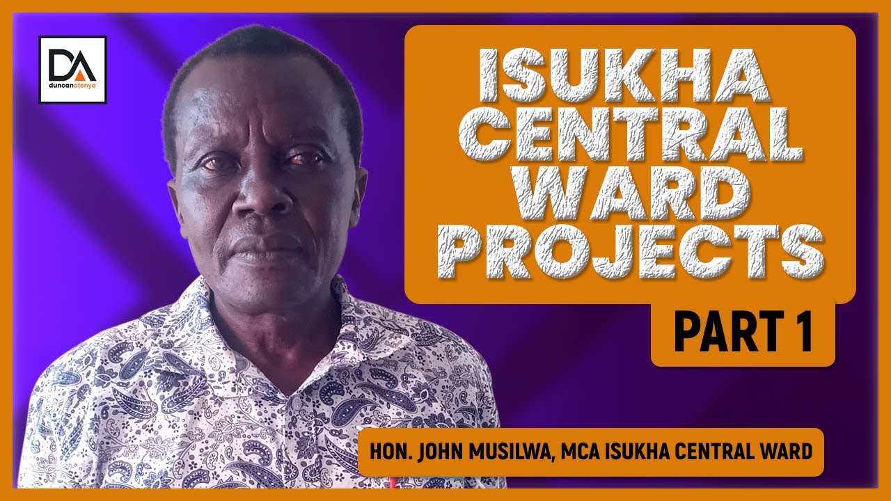 PROJECTS BEING DONE BY HON. JOHN MUSILWA IN ISUKHA CENTRAL WARD//KSH ...
