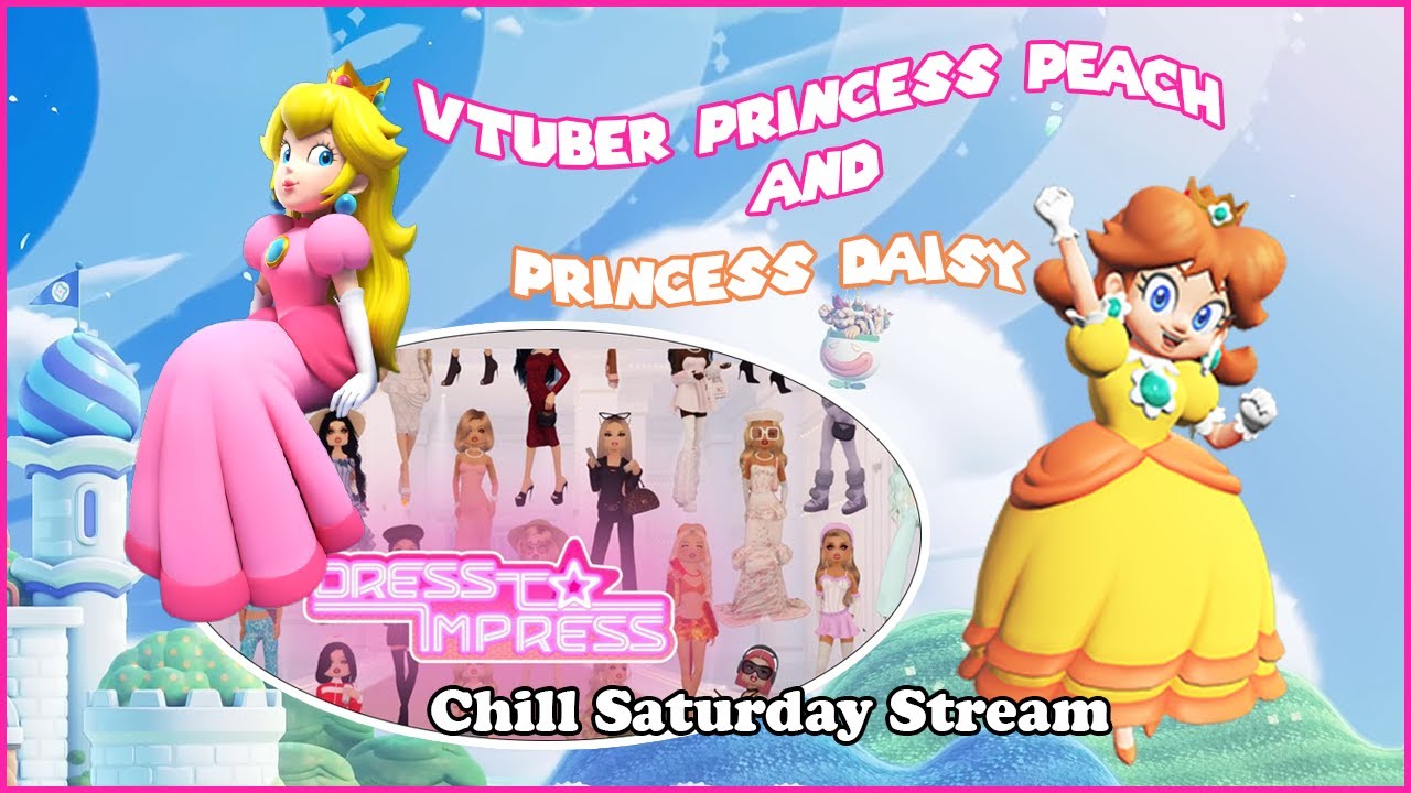 VTuber Princess Peach and Daisy - Saturday Chill Stream [Trying Dress ...