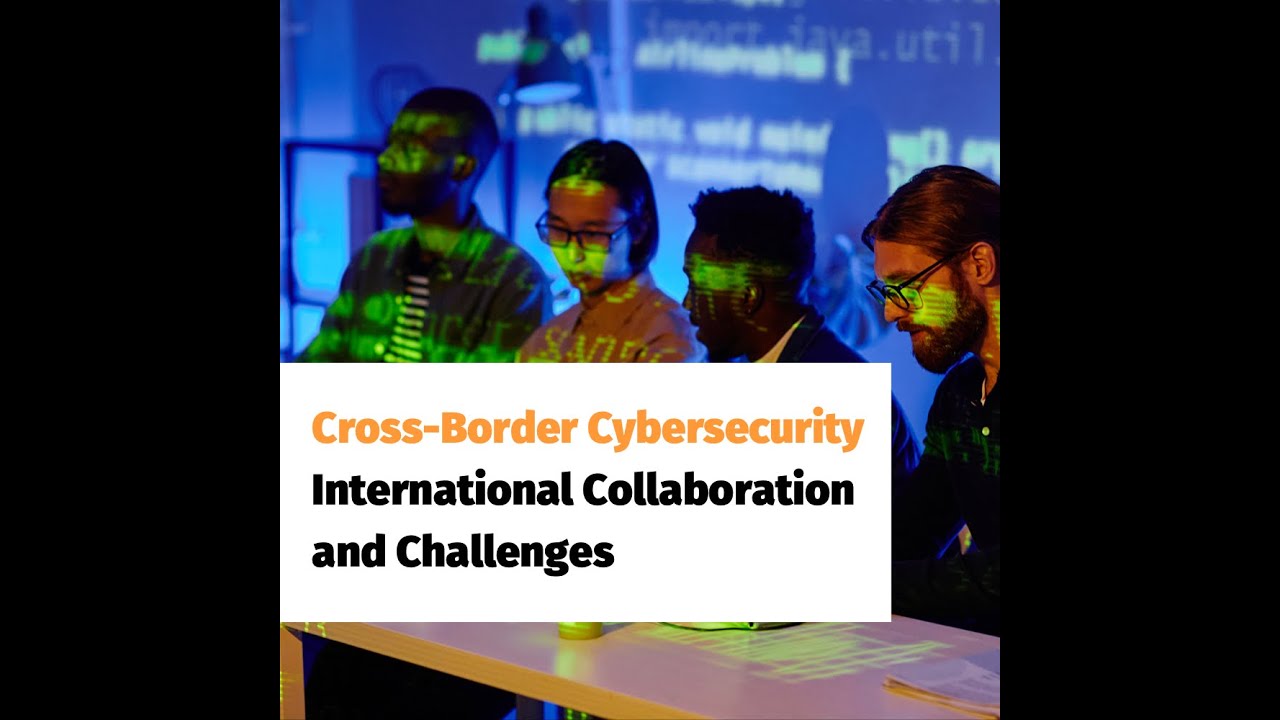 Cross Border Cybersecurity International Collaboration and Challenges ...