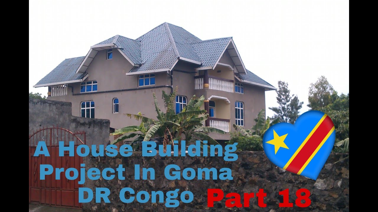 Building A House In DR Congo/Goma - Construire Une Maison En RD Congo ...