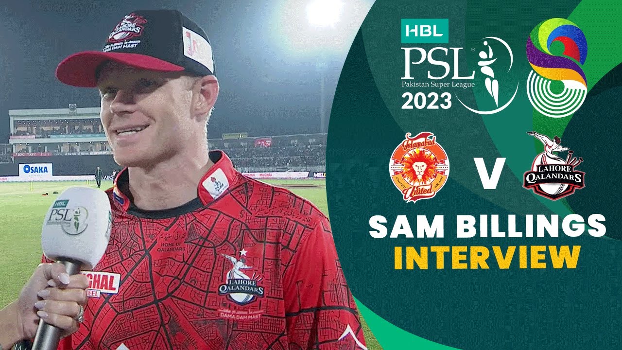 Sam Billings Interview | Islamabad United vs Lahore Qalandars | Match ...