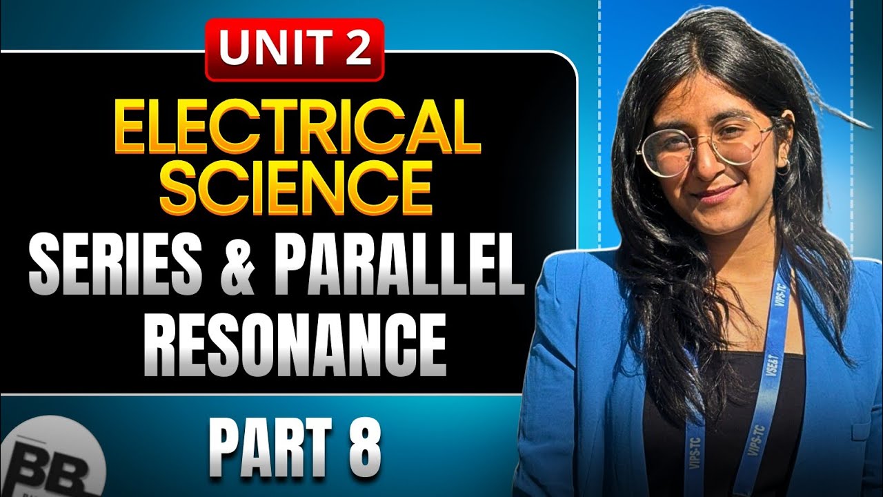 Series and Parallel Resonance | Part 2.8 | Unit 2 | Electrical Science ...
