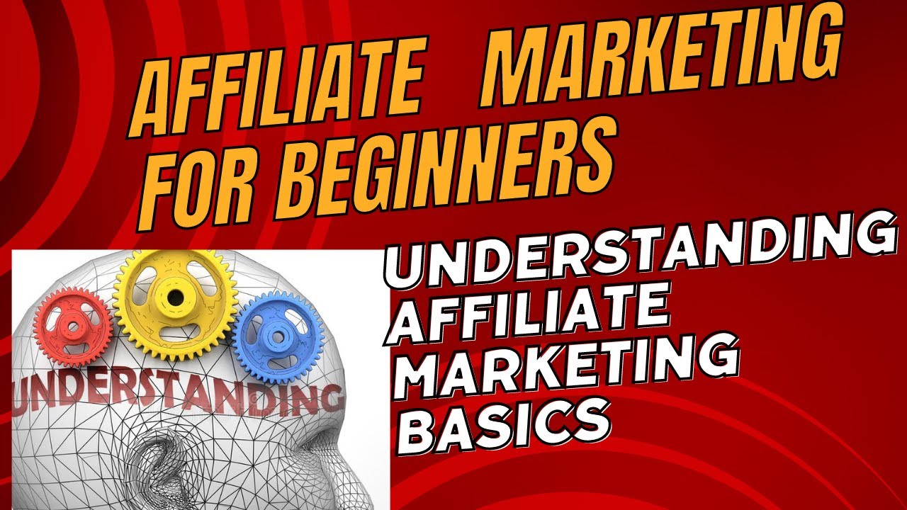 Affiliate marketing for beginners - Understanding Affiliate Marketing Basics - YouTube
