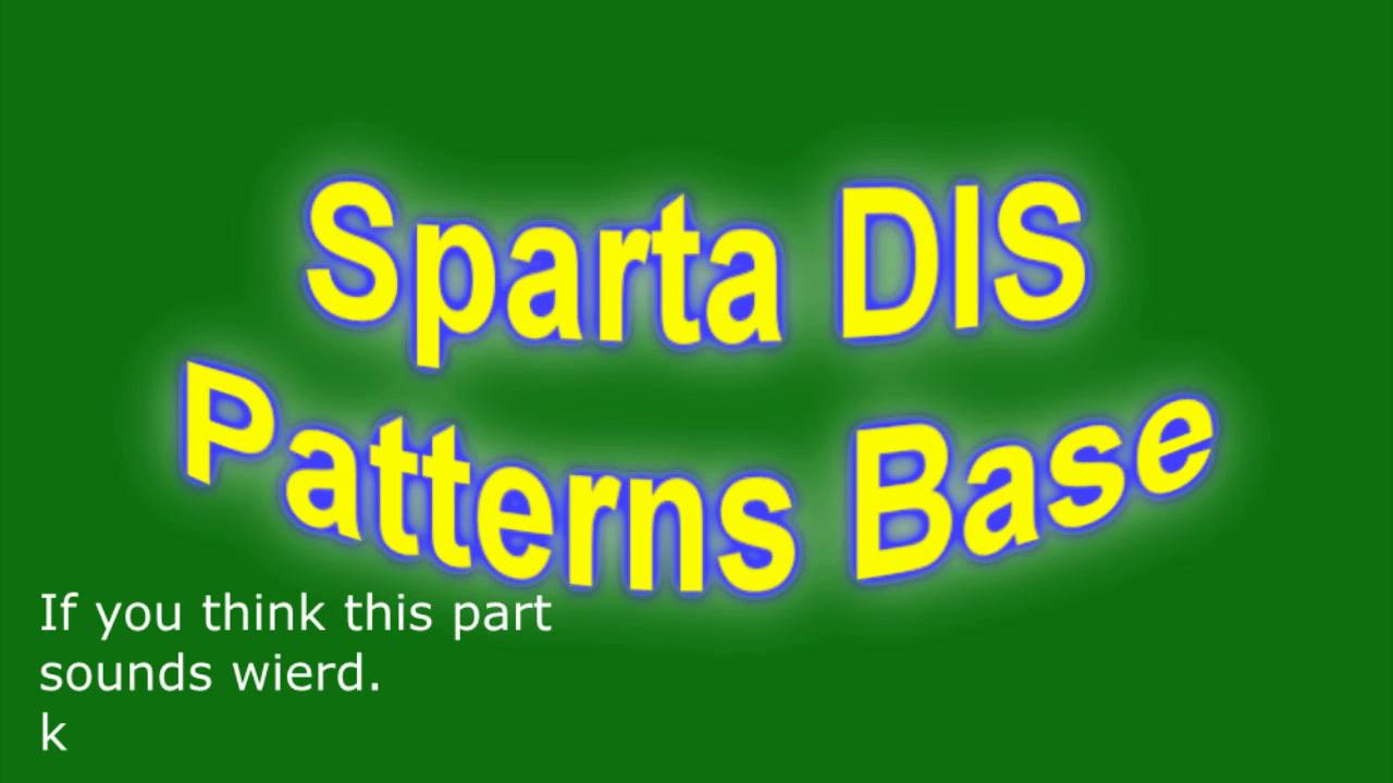 Sparta DIS Patterns base - YouTube