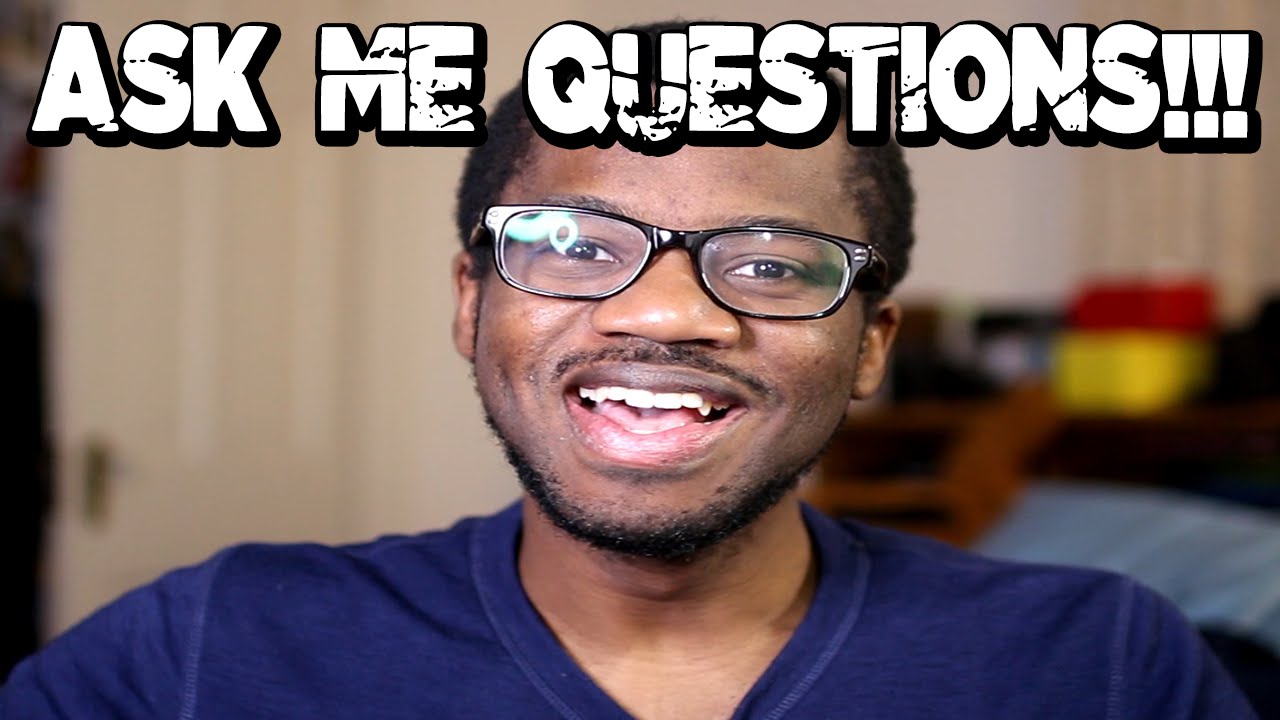 ASK ME QUESTIONS! - YouTube