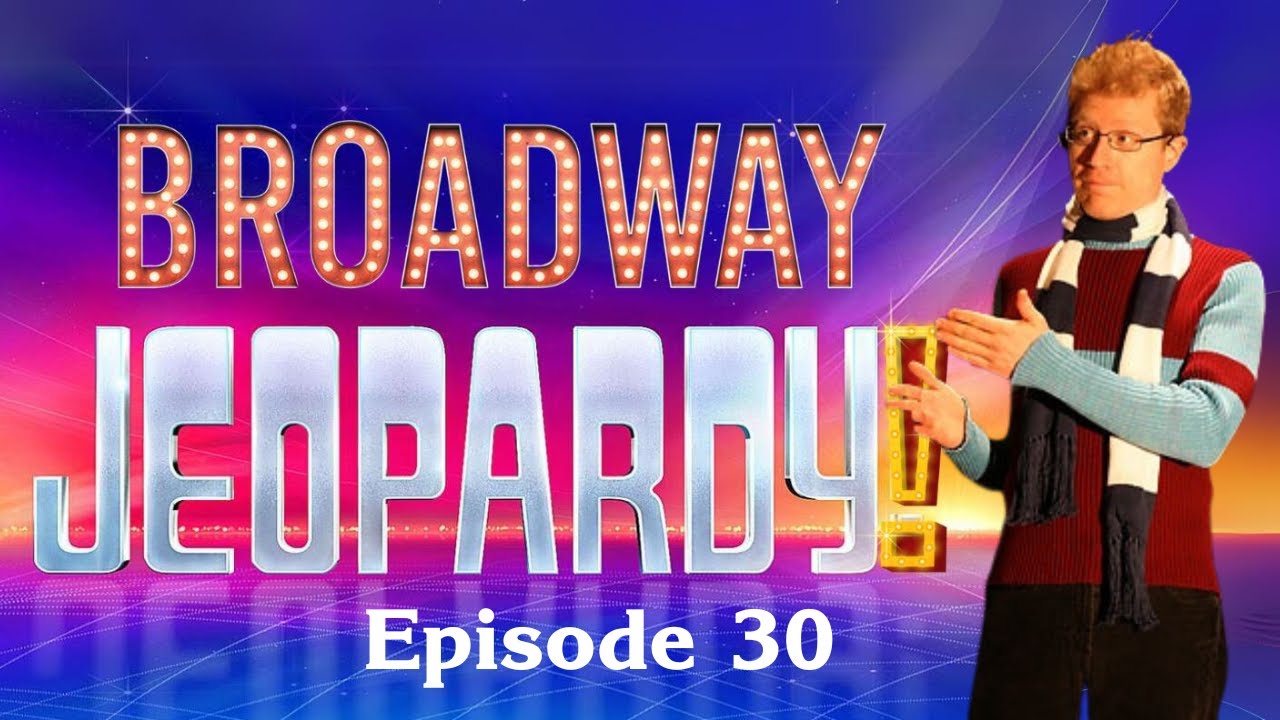 Broadway Jeopardy! Game #30 (1/2/25) HAPPY NEW YEAR! 26 All-New Clues ...