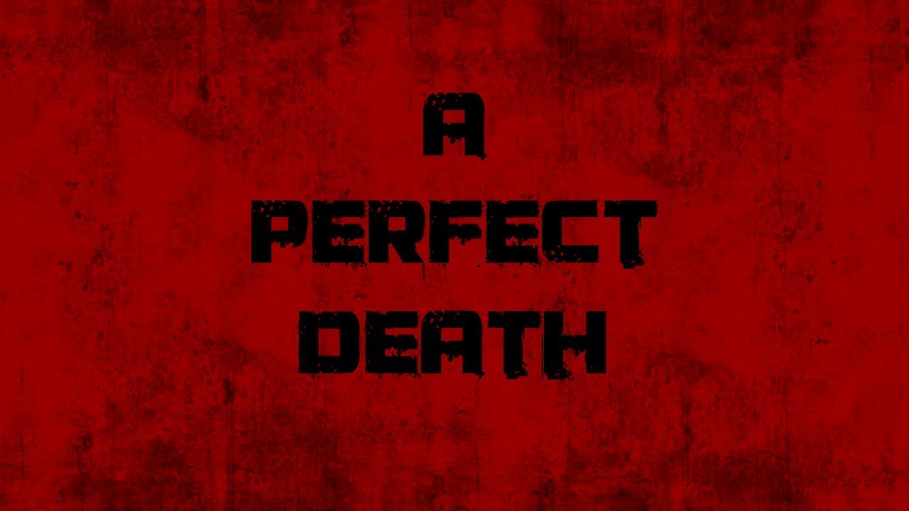 What Is A Perfect Death? - YouTube