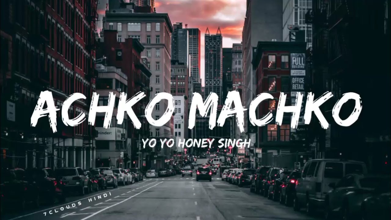 ACHKO MACHKO - YO YO HONEY SINGH || NEW TRENDING SONG LYRICS - YouTube