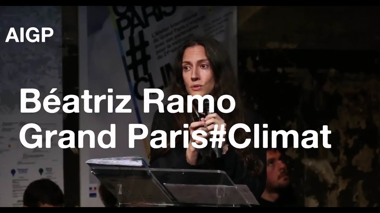 5 novembre 2015, Beatriz Ramo, « Grand Paris#Climat » - YouTube