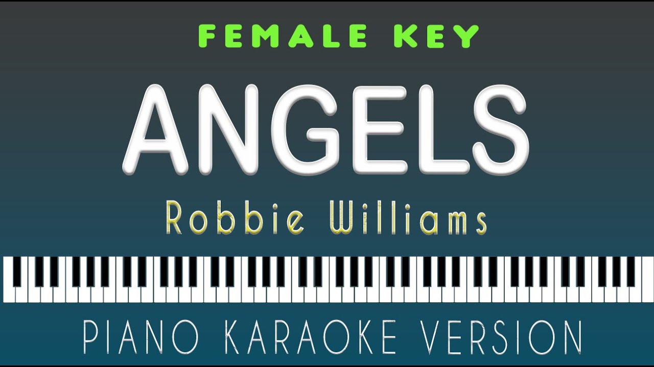 ANGELS - Robbie Williams | FEMALE KEY PIANO HQ KARAOKE VERSION - YouTube