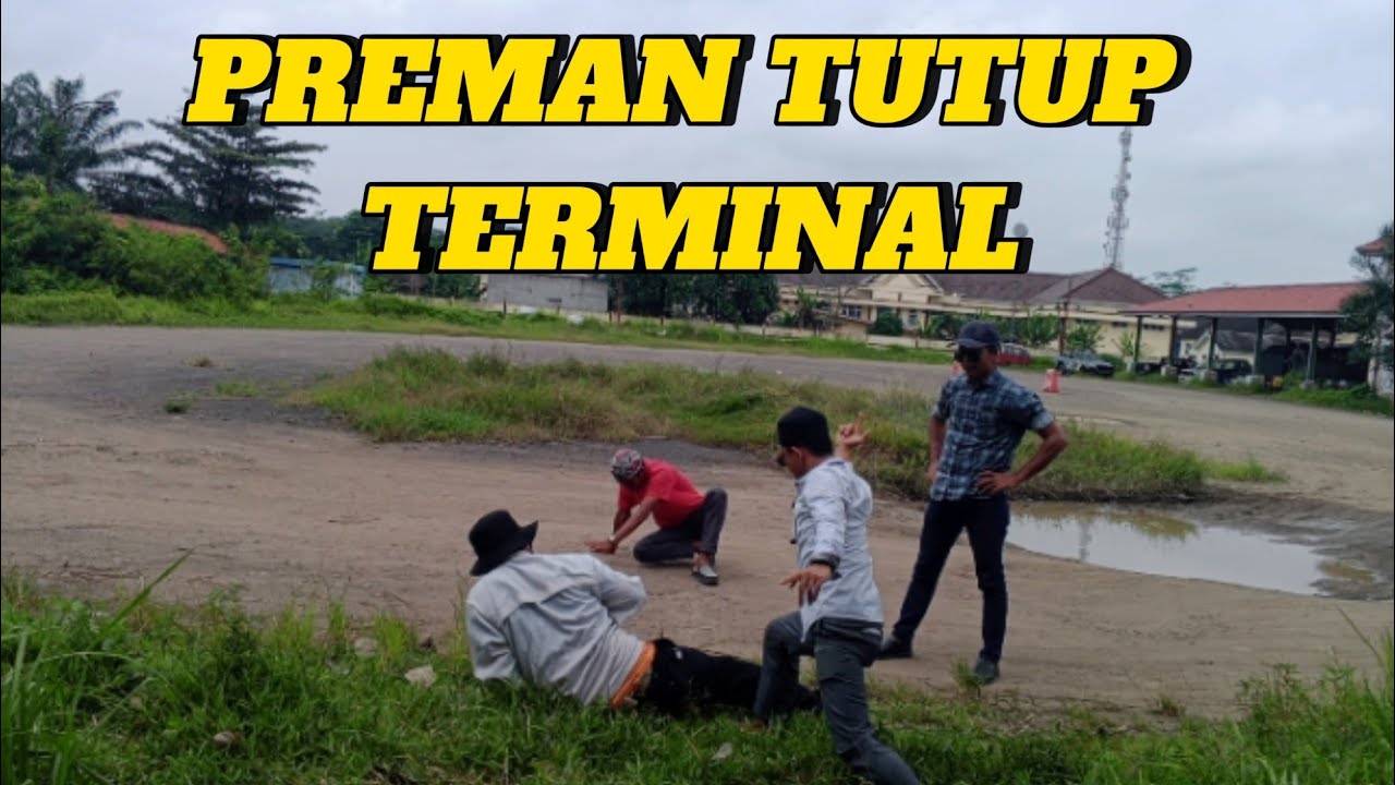 PREMAN DAN BOS PREMAN MENJARAH TERMINAL SAMPAI TUTUP - YouTube