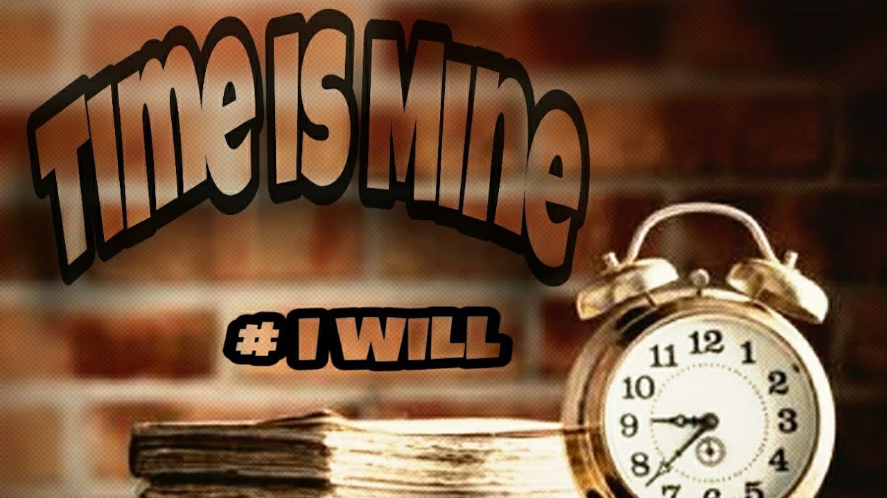 The TIME IS 🔥 MINE | Tomorrow🔥 Never Comes | Motivation 🔥 | I WILL ...