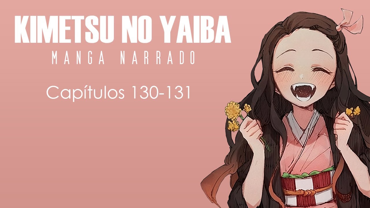 Kimetsu no Yaiba - Manga narrado (Capítulo 130-131) - YouTube