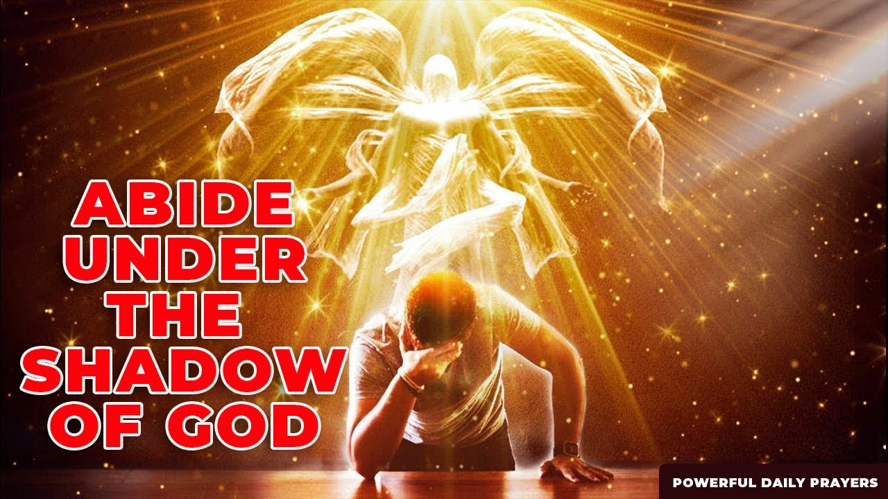 Abide Under The Shadow Of The Almighty God With This Powerful Prayer ...
