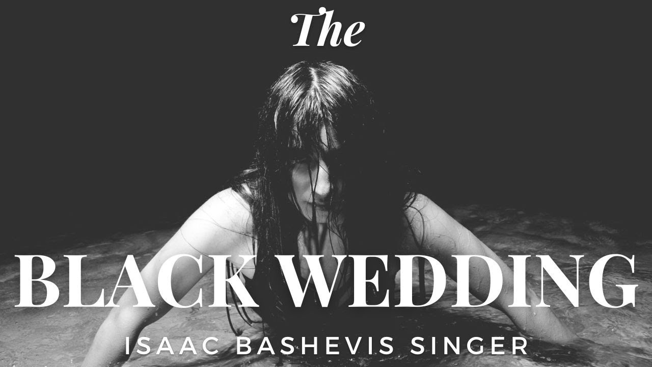 The Black Wedding by Isaac Bashevis Singer - YouTube