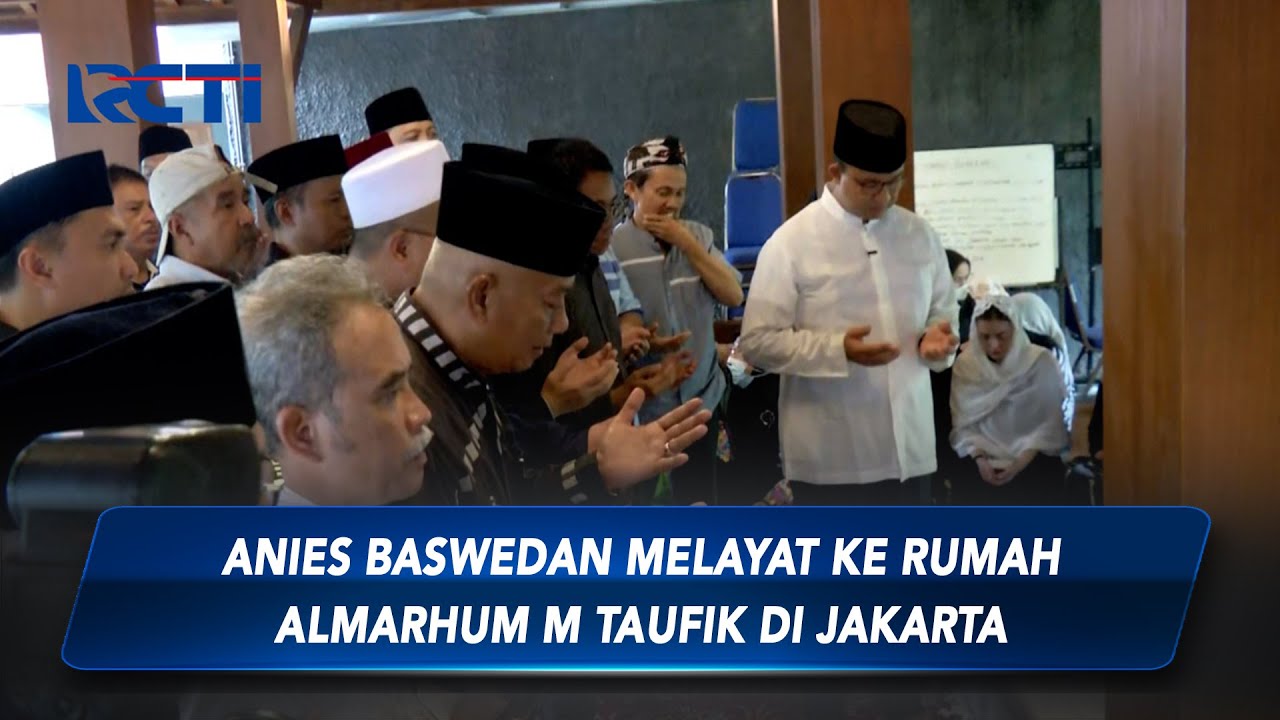 Anies Baswedan Melayat ke Rumah Almarhum M Taufik di Jakarta - YouTube
