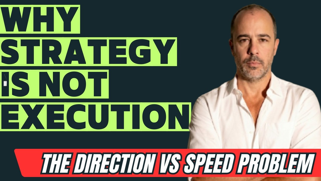 Why Execution Is Not Strategy: The Direction vs Speed Problem - YouTube