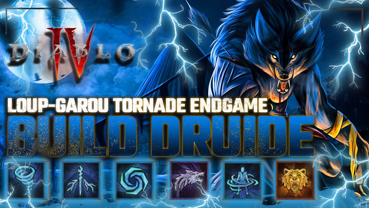 DIABLO IV : BUILD DRUIDE ENDGAME LOUP-GAROU TORNADE , Le Meilleur build ...